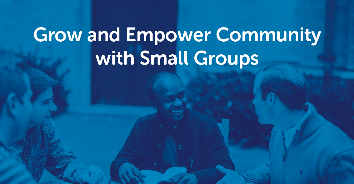 Grow and Empower Community with Small Groups - FellowshipOne